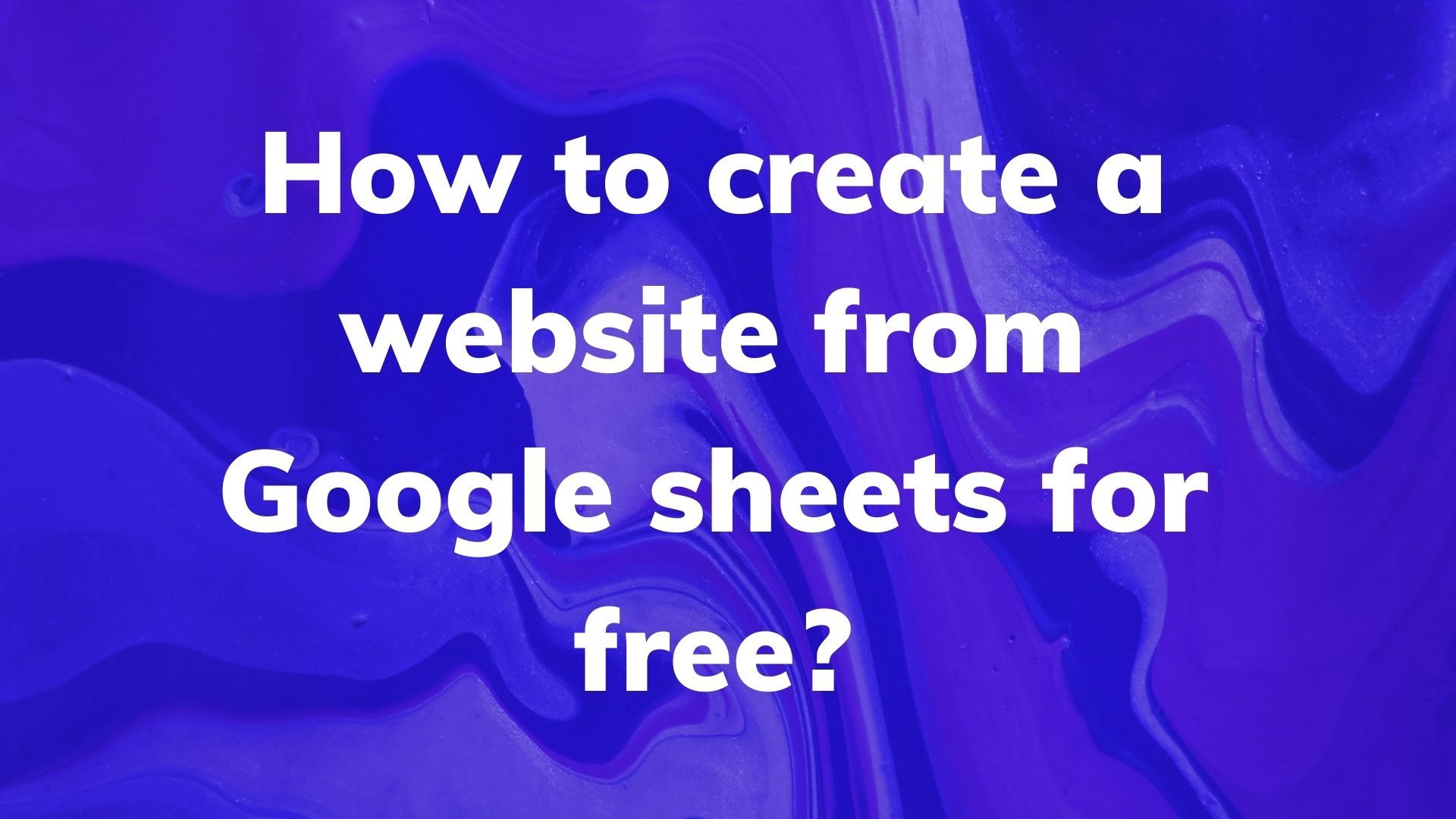 How To Create A Website With Google Sheets For Free 